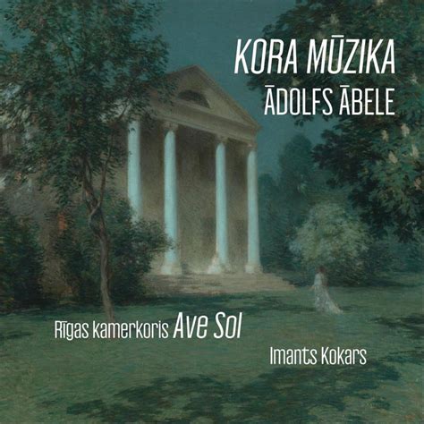 Ādolfs Ābele Kora Mūzika Album By Ādolfs Ābele Spotify