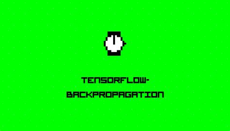 Tensorflow Backpropagation Stories Hackernoon