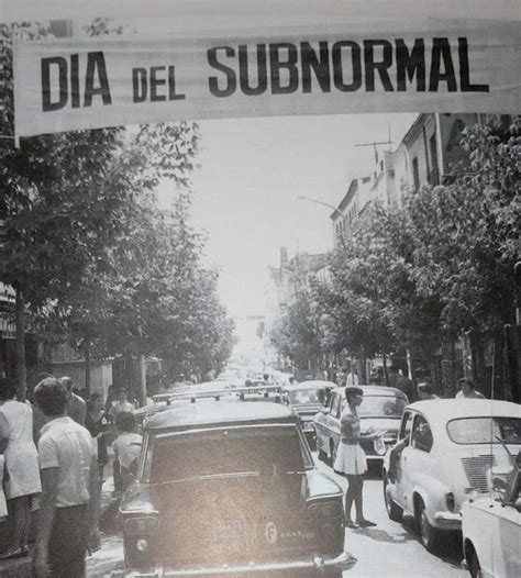 El Día Del Subnormal — El Café De La Historia