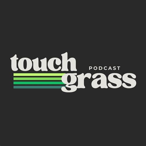 Touch Grass Podcast Youtube