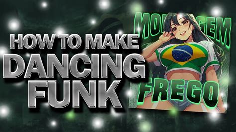 How To Make Dancing Funk Like Montagem Tomada Montagem Ladrao