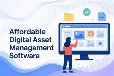 Affordable Digital Asset Management Software Your Complete Guide To