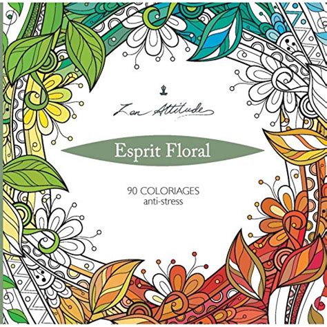 Amazonfr Coloriages Pour Adulte Esprit Floral Zen Attitude Livres