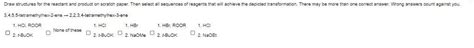 Solved Draw Structures For The Reactant And Product On Chegg