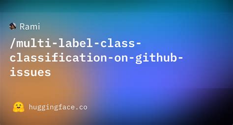 Ramimulti Label Class Classification On Github Issues · Hugging Face