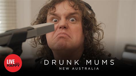 Drunk Mums New Australia Live From Happy Youtube Drunk Mums New Australia Live From Happy Youtube