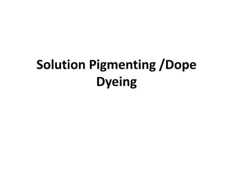 Dope Polyester Fibers And Fabric Dyeingppt