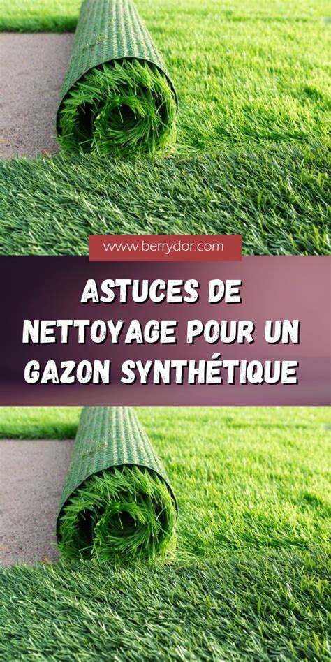 Astuces De Nettoyage Pour Un Gazon Synthétique Berry Dor Gazon Synthétique Entretien Gazon