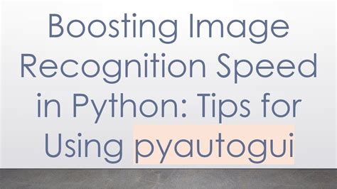 boosting image recognition speed in python tips for using pyautogui