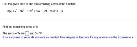 Solved Use The Given Zero To Find The Remaining Zeros Of The Chegg
