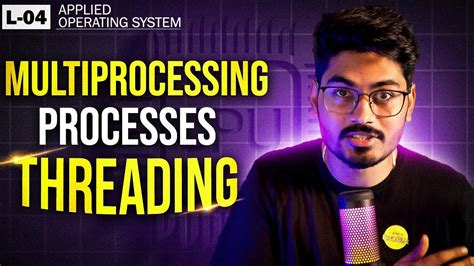 L4 Multiprocessing Threading And Processes Applied Operating Systems Youtube
