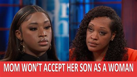 Mom Wont Accept Her Son As A Woman And Is Vilified For It Youtube