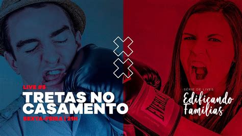 Live 5 Edificando Famílias Tretas No Casamento Youtube