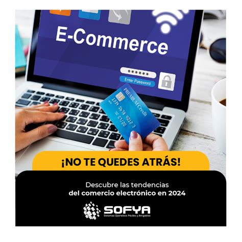 Descubre Las Tendencias Del Comercio Electrónico En 2024 Sofya