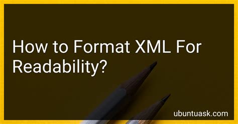 How To Format Xml For Readability In 2024