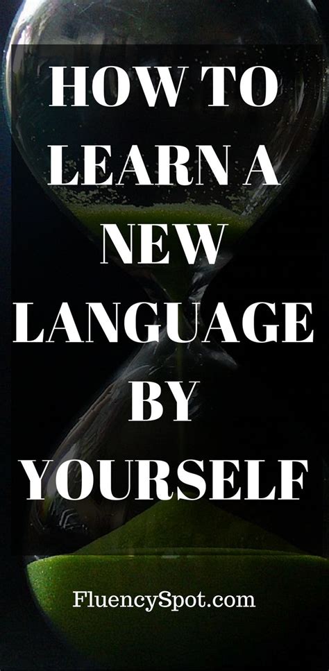 How To Learn Languages By Yourself Learning Languages Learn A New