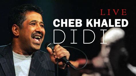 Cheb Khaled Didi الشاب خالد ديدي Live Exlu Youtube
