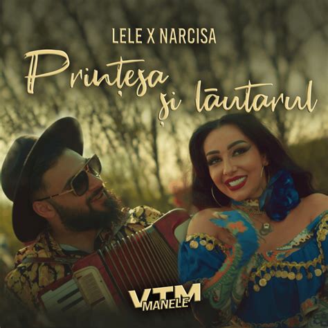 Lele Rou Narcisa Rou And Manele Vtm Prințesa și Lăutarul Lyrics Genius Lyrics
