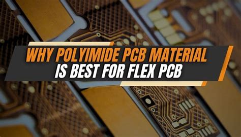 Why Polyimide Pcb Material Is Best For Flex Pcb