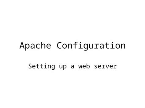 Ppt Apache Configuration Setting Up A Web Server Basic Server Facts