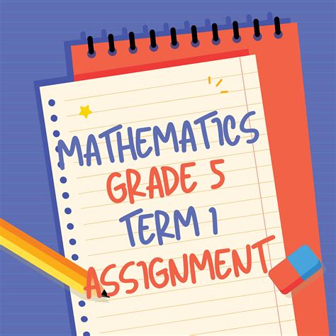 Mathematics Grade 5 Term 1 Assignment Cs Summaries