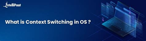 Context Switching In OS How It Works Why It Matters