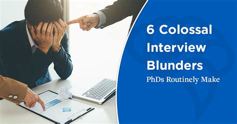6 Colossal Interview Blunders That Phds Routinely Make