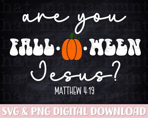 Are You Fall O Ween Jesus Svg And Png Halloween Svg Religious Halloween Svg Christian Halloween