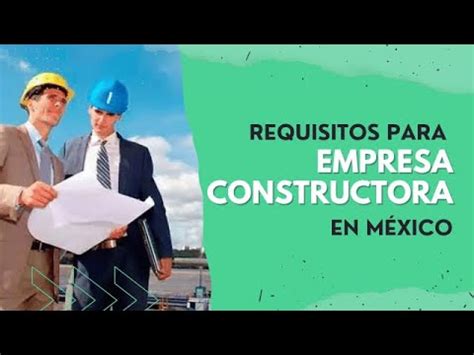Requisitos Para Crear Una Empresa Constructora En MÉxico Youtube