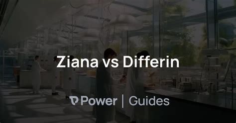 Ziana Vs Differin Power