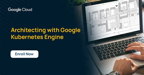 Architecting With Google Kubernetes Engine