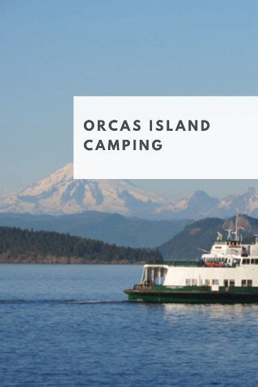 Tent Views Best Orcas Island Campsites Orcas Island Camping Orcas