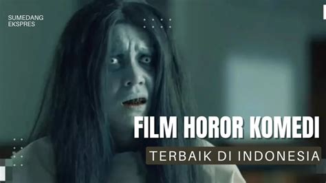 Selain Film Agak Laen Ini 4 Film Horor Komedi Indonesia Terbaik Yang