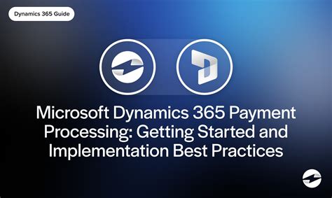 Microsoft Dynamics 365 Payment Processing Getting Started And