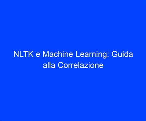 Nltk E Machine Learning Guida Alla Correlazione