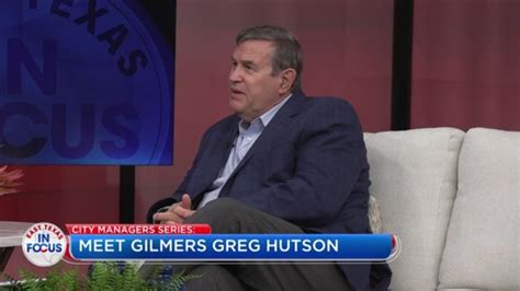 In Focus Gilmer City Manager Greg Hutson Discusses Future City Plans Concerns