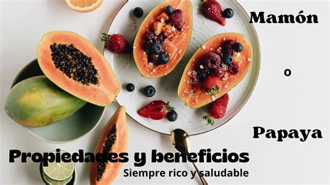Propiedades Y Beneficios Del Mamón O Papaya Un Fruto Digestivo