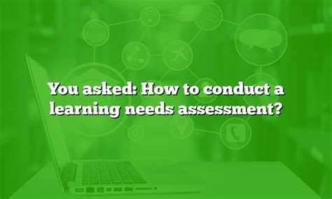 You Asked How To Conduct A Learning Needs Assessment