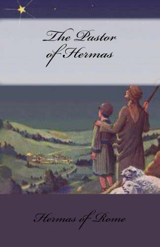 The Pastor Of Hermas By Hermas Rome Goodreads