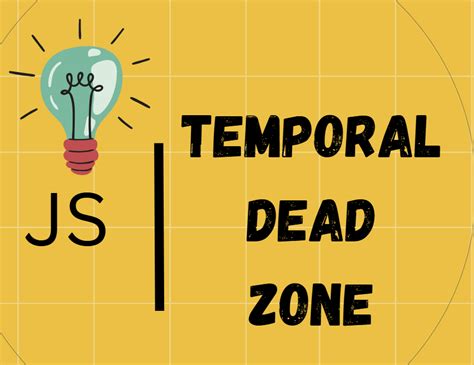 Understanding The Temporal Dead Zone Tdz In Javascript By Forthegeeks Apr 2025 Medium