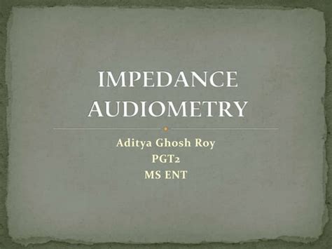 Impedance Audiometry Part2 Pptx