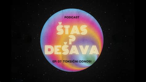 Štas Dešava Podcast Ep 07 Toksični Odnosi Youtube