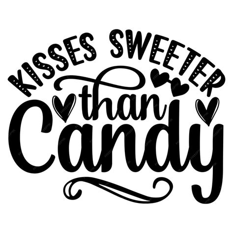 Premium Vector Kisses Sweeter Than Candy Svg