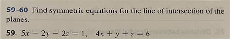 Solved 59 60 ﻿find Symmetric Equations For The Line Of