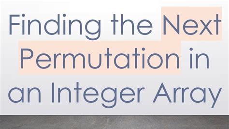 Finding The Next Permutation In An Integer Array Youtube