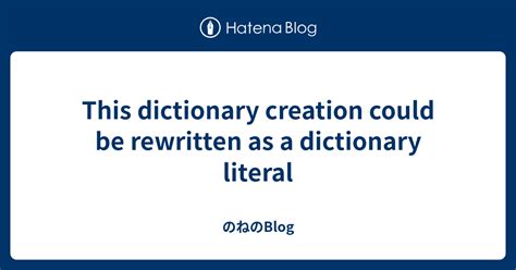 This Dictionary Creation Could Be Rewritten As A Dictionary Literal の