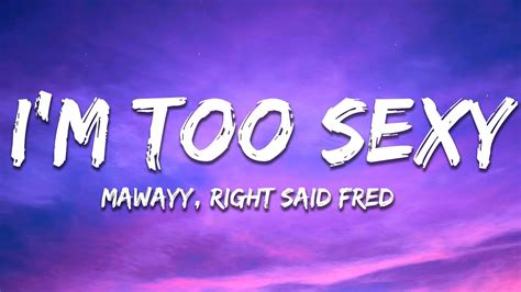 Mawayy Right Said Fred Im Too Sexy Lyrics Youtube