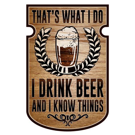 Vintage Metal Sign I Drink Beer And I Know Things