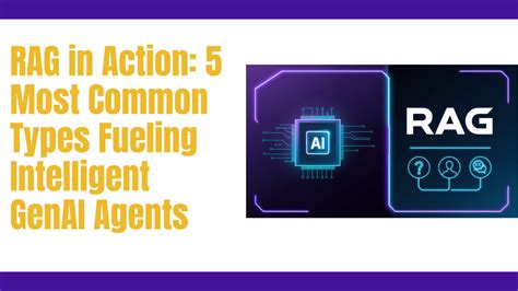 5 Most Commonly Used Rag Types For Building Genai Agents And Applications