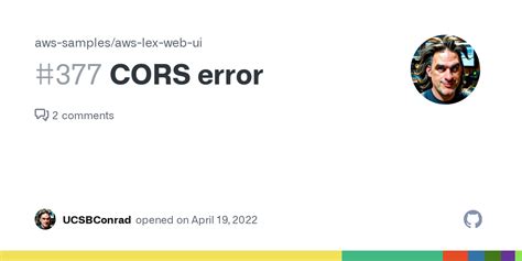 Cors Error · Issue 377 · Aws Samplesaws Lex Web Ui · Github